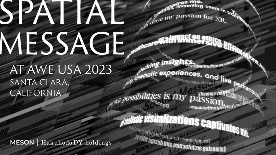 博報堂とMESON、XRカンファレンス「AWE USA 2023」にてARコミュニケーション体験デモ「Spatial Message」展示 | PANORA