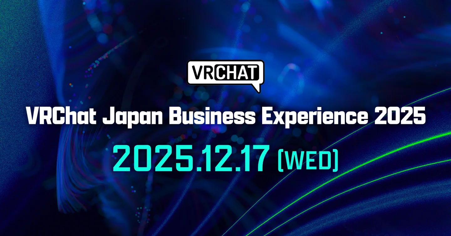 VRChat日本初開催の公式ビジネスカンファレンス「VRChat Japan Business Experience 2025」セッション ...